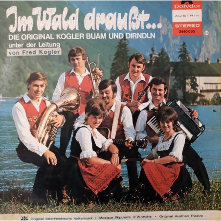 Die Original Kogler Buam Und Dirndln – Im Wald Draußt... | Polydor Austria – 2440 035